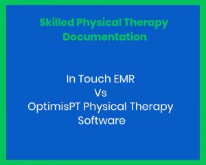 In Touch EMR Vs OptimisPT Physical Therapy Software
